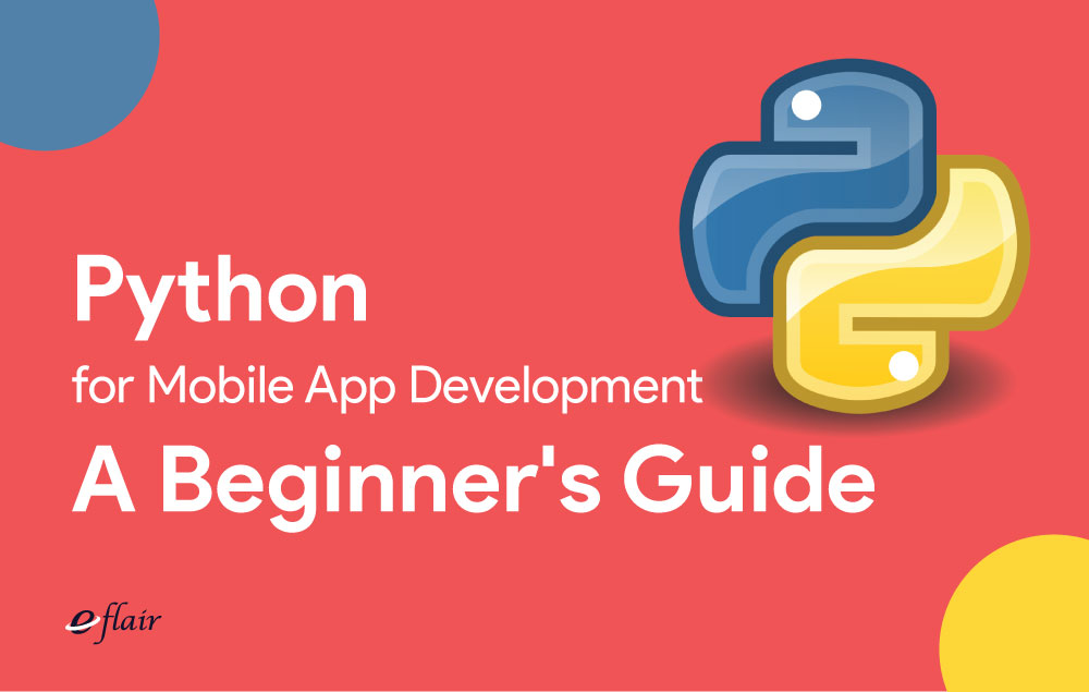 Python For Mobile App Development EFlair Web Tech
