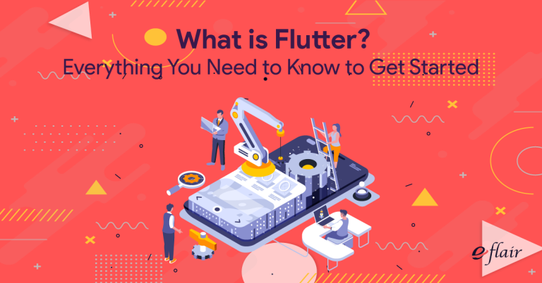 What is Flutter & Everything You Need To Know - eFlair