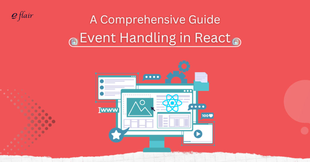 Event Handling in React: A Comprehensive Guide Event Handling in React: A Comprehensive Guide