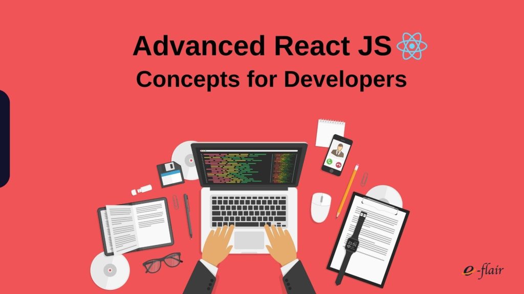Advanced React JS Concepts for Developers - eFlair Advanced React JS Concepts for Developers - eFlair