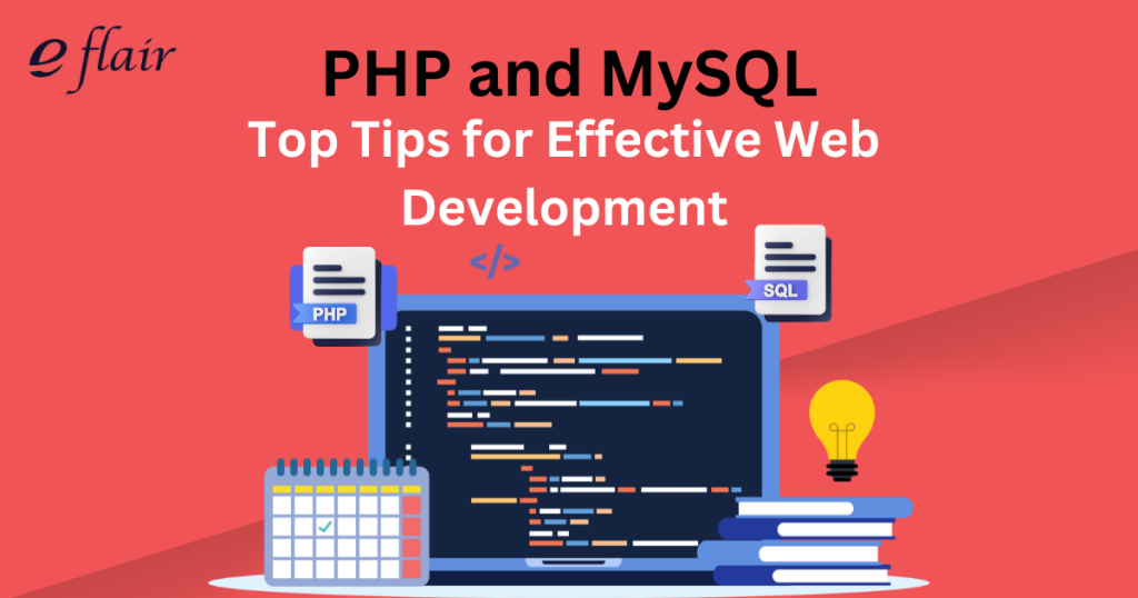 PHP and MySQL: Top Tips for Effective Web Development - eFlair